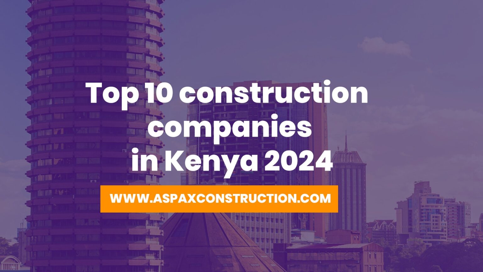 Top 10 construction companies in Kenya 2025